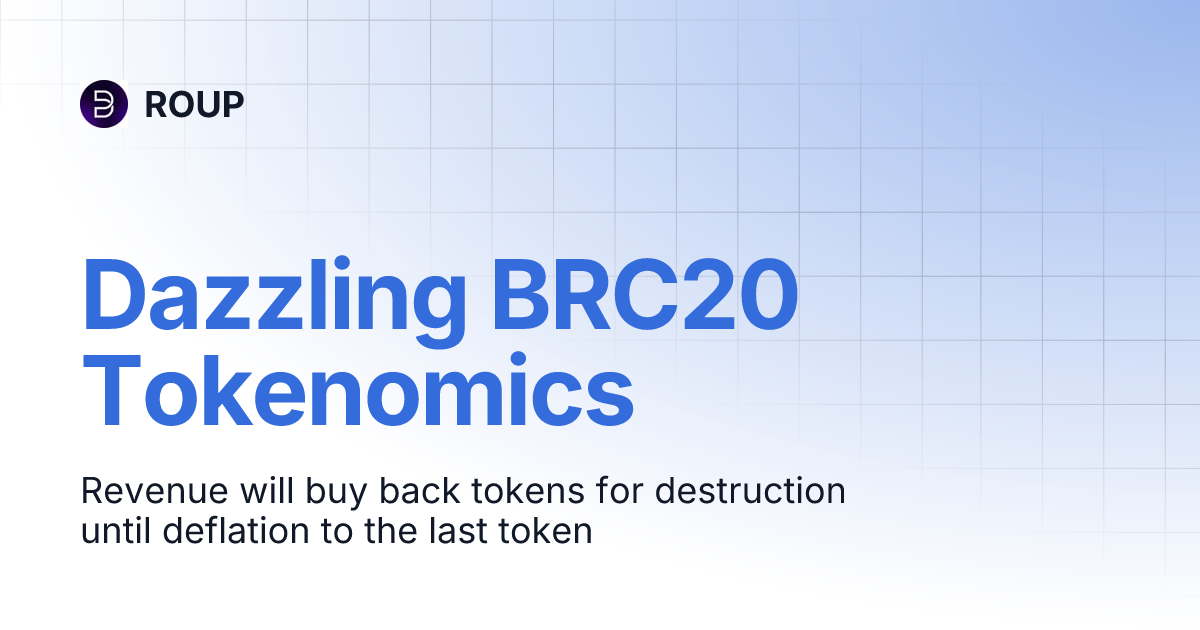 Dazzling BRC20 Tokenomics | ROUP